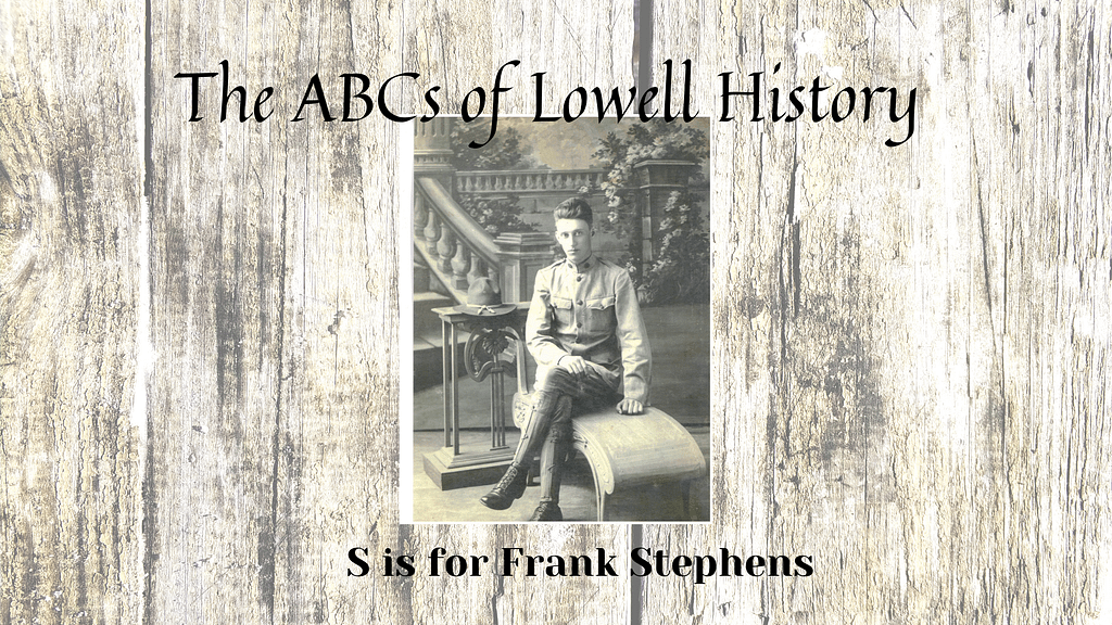 The ABCs of Lowell History: S is for Frank Stephens - Lowell's First Look