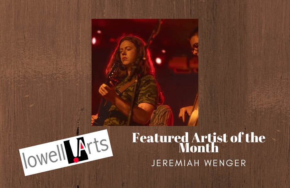 LowellArts Featured Artist for September 2022: Jeremiah Wenger - Lowell ...