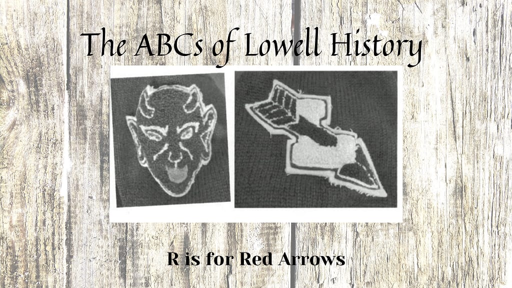The ABCs of Lowell History: R is for Red Arrow - Lowell's First Look