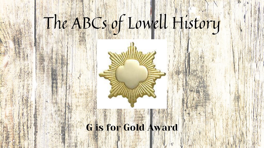 The ABCs of Lowell History: G is for Gold Award - Lowell's First Look
