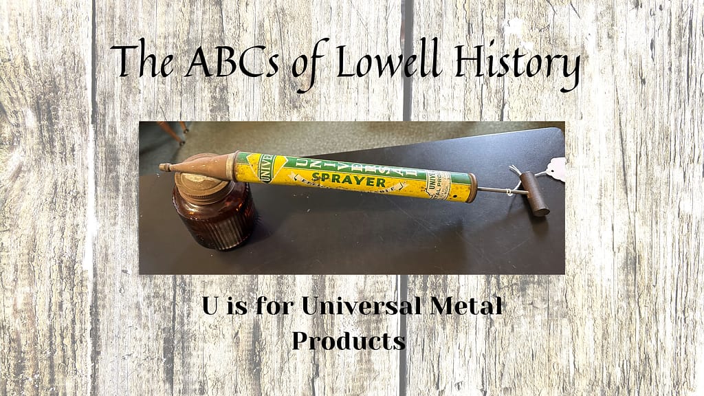 The ABCs of Lowell History: U is for Universal Metal Products - Lowell ...