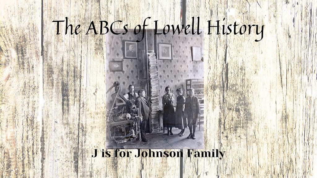 The ABCs of Lowell History: J is for Johnson Family - Lowell's First Look