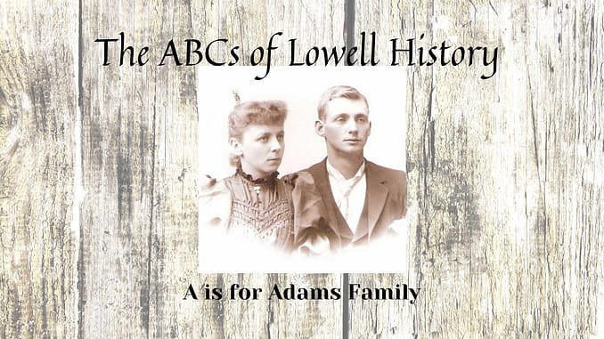 The ABCs of Lowell History: A is for Adams Family - Lowell's First Look