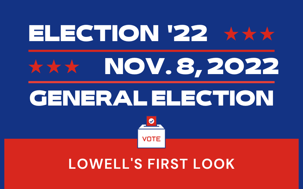 Election 2022 Recap: Everything You Need to Know - Lowell's First Look