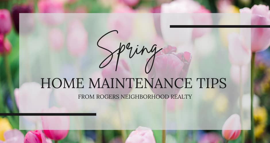 Rogers Neighborhood Realty: Spring Home Maintenance Tips - Lowell's ...