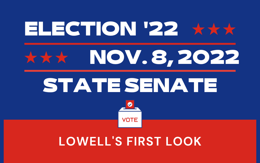 Election 2022: Q&A with Candidates for State Senator - Lowell's First Look