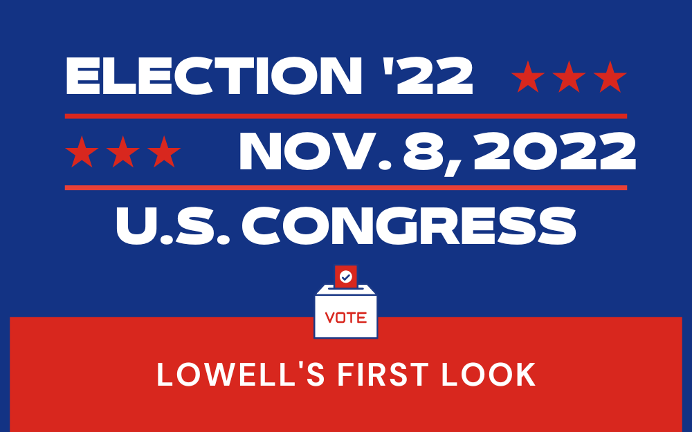 Election 2022: Q&A with Candidates for Congress - Lowell's First Look