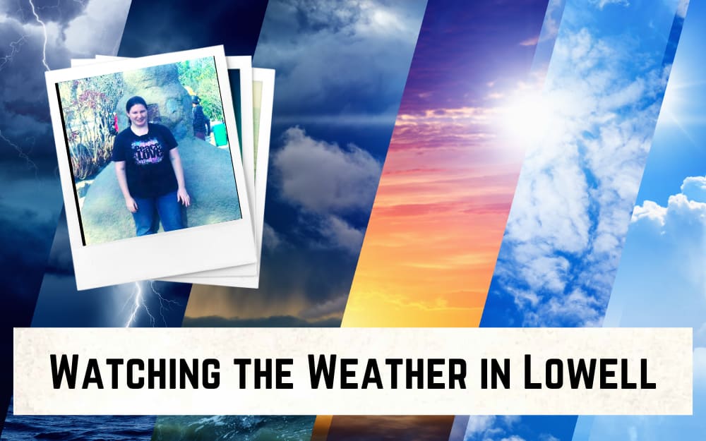 Lowell Woman Shares Weather Knowledge to Spread Awareness, Safety ...